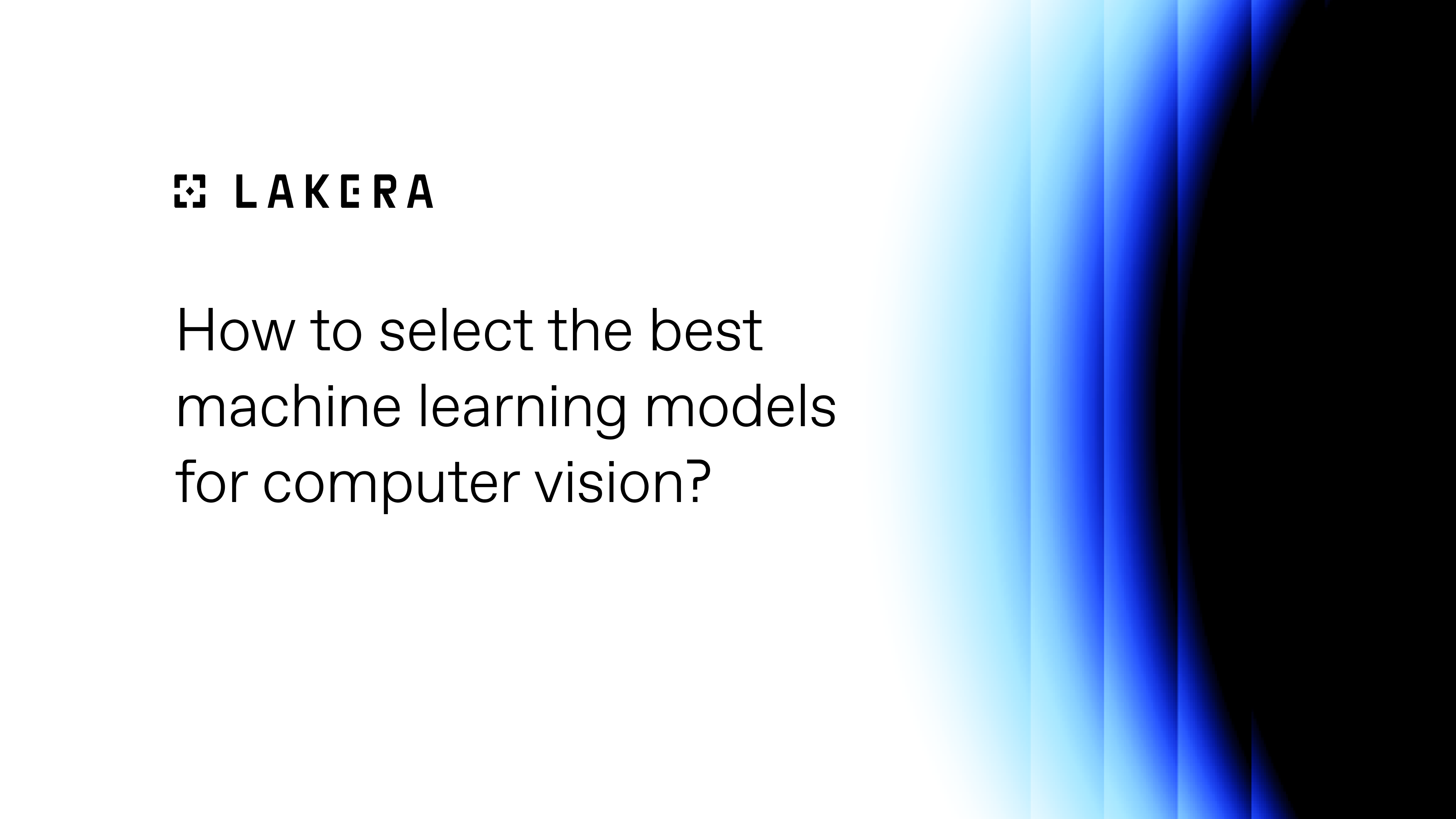 How to select the best machine learning models for computer vision? | Lakera – Protecting AI ...
